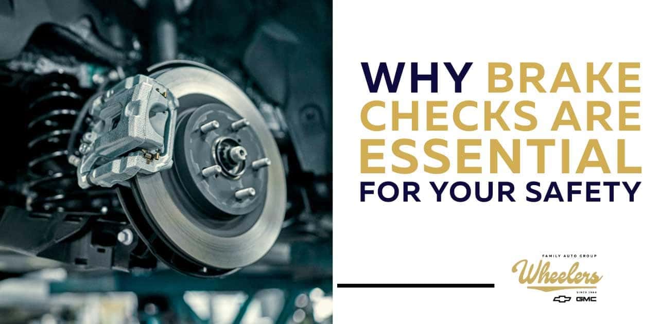 Why Brake Checks Are Essential for Your Safety | Wheelers Family Auto Group