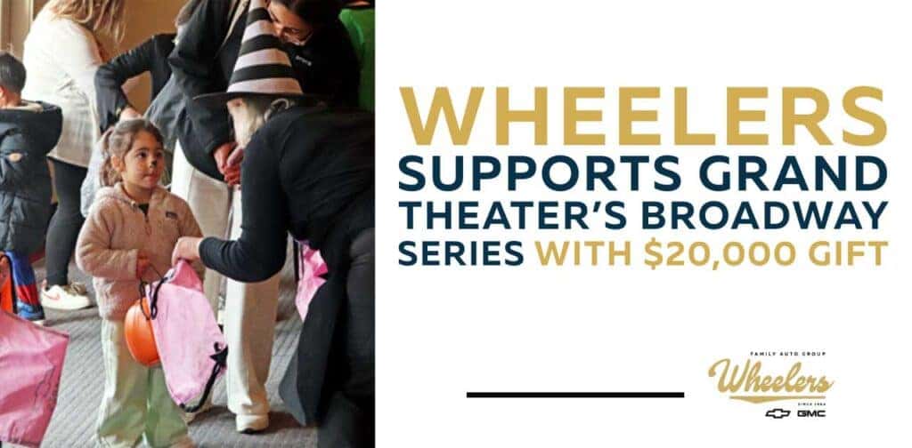Wheelers Family Auto Group Supports Grand Theater’s Broadway Series ...