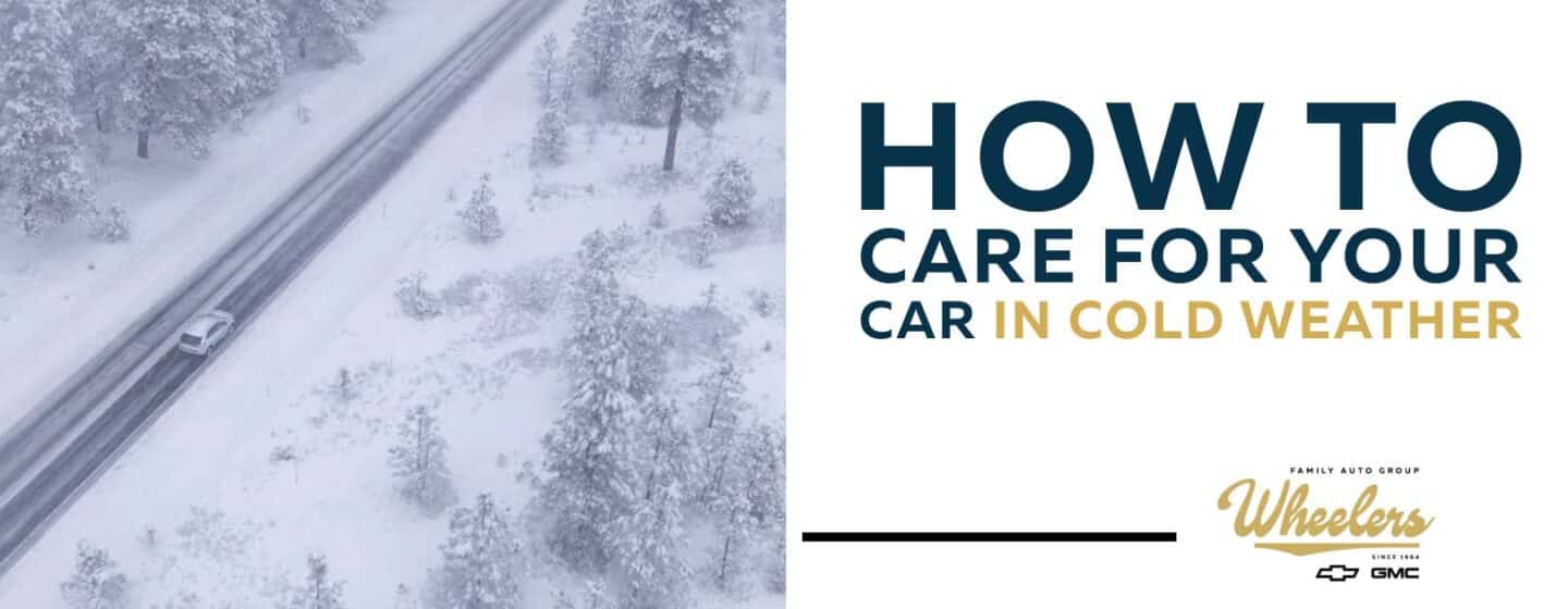 How to Care for Your Car in Cold Weather | Wheelers Family Auto Group